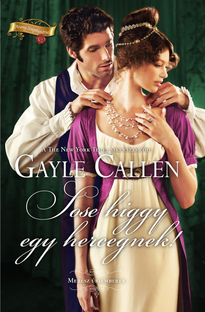 Könyv: Sose higgy egy hercegnek! (Gayle Callen)