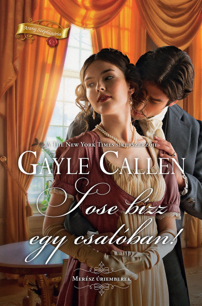 Könyv: Sose bízz egy csalóban! (Gayle Callen)